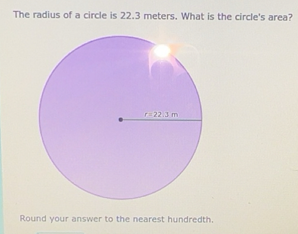 Solved: The radius of a circle is 22.3 meters. What is the circle's ...