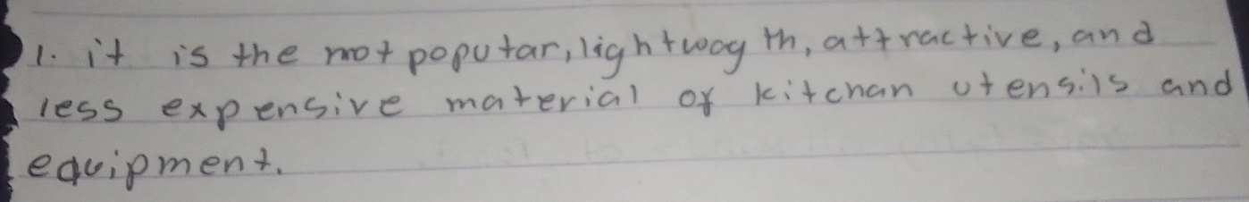 Solved: it is the not poputar, lightwoog th, attractive, and less ...