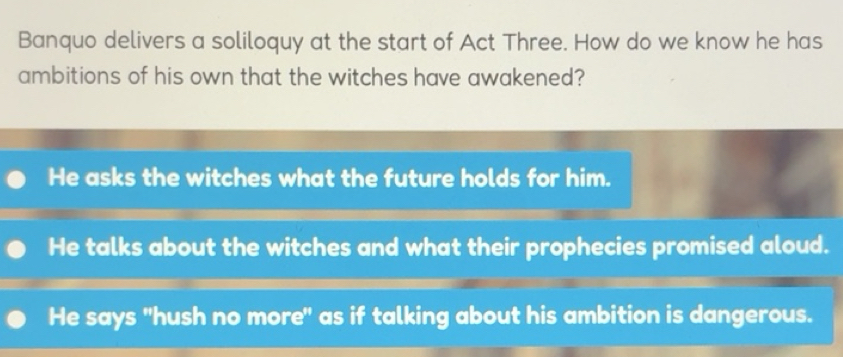 Solved: Banquo delivers a soliloquy at the start of Act Three. How do ...