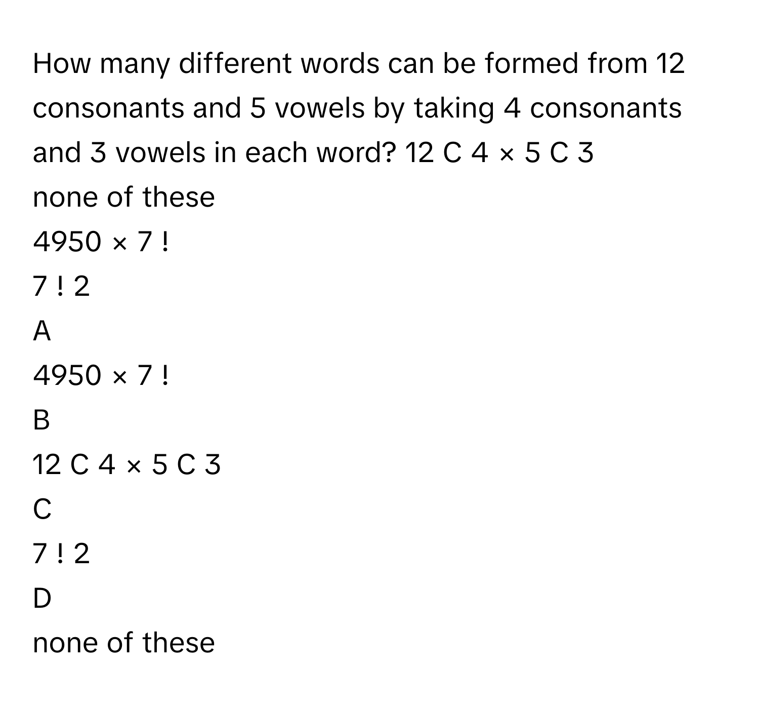 Solved: How many different words can be formed from 12 consonants and 5 vowels by taking [Math]