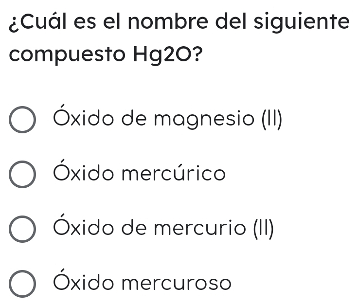 Resuelto:¿Cuál es el nombre del siguiente compuesto Hg2O? Óxido de ...