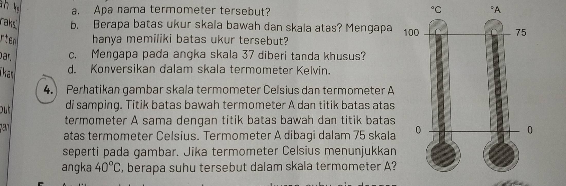 Telah dijawab:ah ke a. Apa nama termometer tersebut? raksi, b. Berapa ...