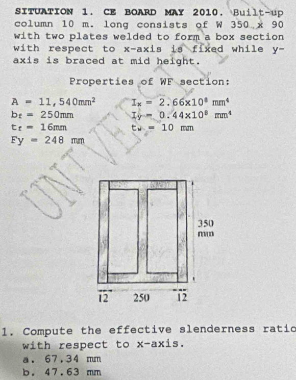 Solved: SITUATION 1. CE BOARD MAY 2010. Built-up column 10 m. long consists of W 350 x 90 with ...
