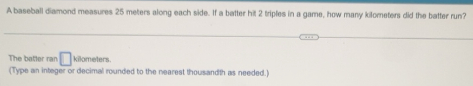 Solved: A baseball diamond measures 25 meters along each side. If a ...