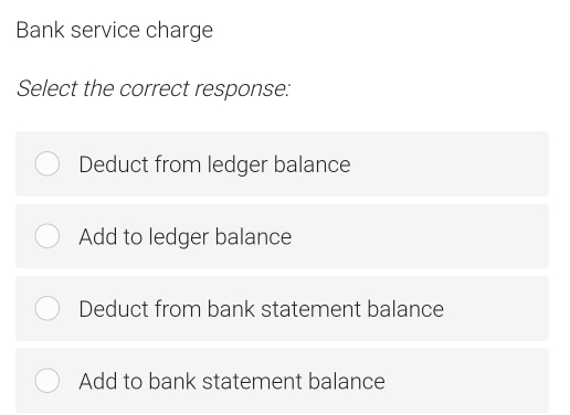Solved: Bank service charge Select the correct response: Deduct from ...