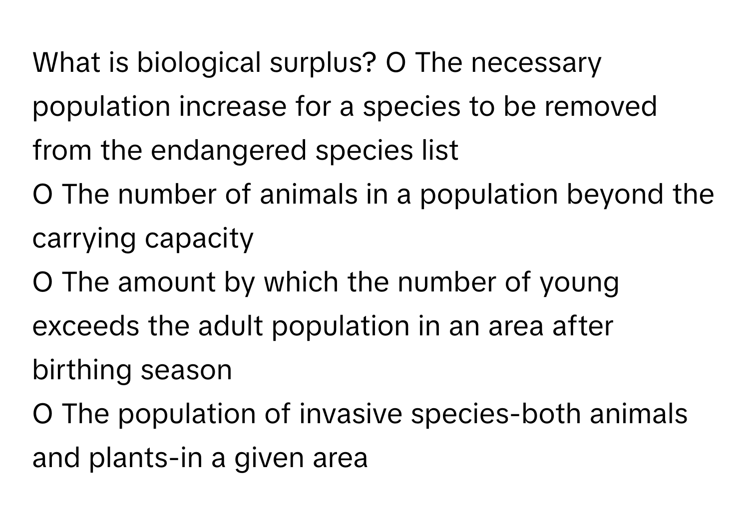 Solved: What is biological surplus? O The necessary population increase ...