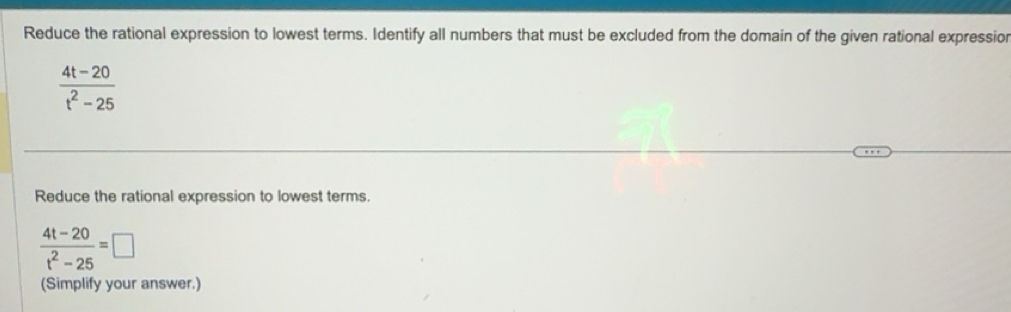 Solved: Reduce the rational expression to lowest terms. Identify all ...