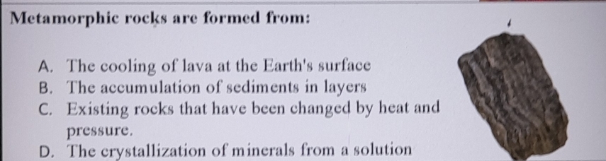 تم الحل:Metamorphic rocks are formed from: A. The cooling of lava at ...