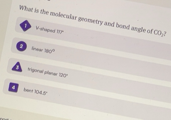 Gelöst:What is the molecular geometry and bond angle of CO_2 ? 1 V ...