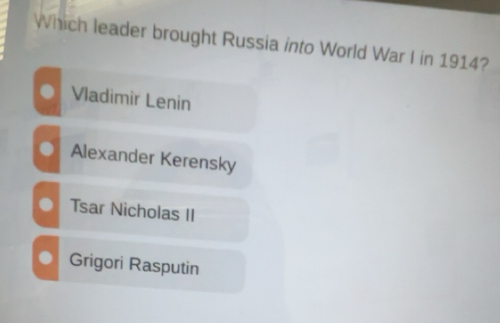 Resuelto:Which leader brought Russia into World War I in 1914? Vladimir ...