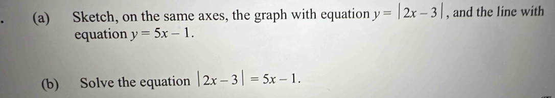 Solved: Sketch, on the same axes, the graph with equation y=|2x-3| , and the line with equation ...