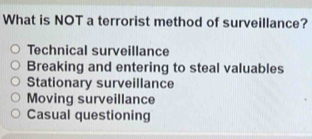 Solved: What is NOT a terrorist method of surveillance? Technical ...