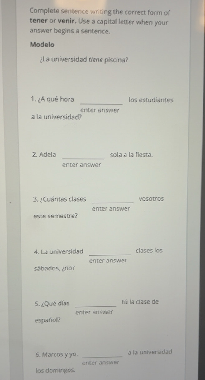 Solved: Complete sentence writing the correct form of tener or venir ...
