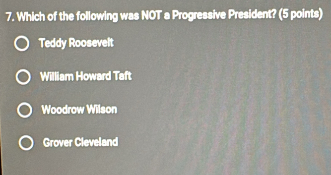 Solved: Which of the following was NOT a Progressive President? (5 ...