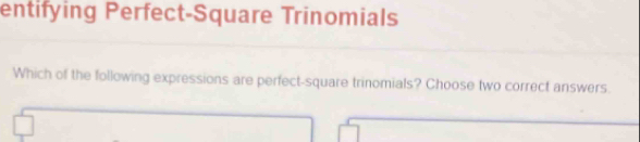 Solved: entifying Perfect-Square Trinomials Which of the following ...