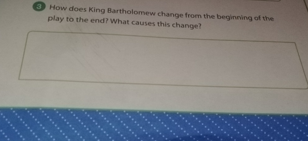 Solved: How does King Bartholomew change from the beginning of the play ...