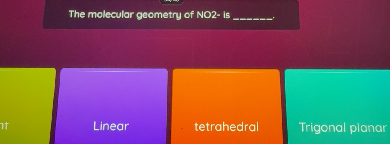 Solved: The molecular geometry of NO2- is_ . nt Linear tetrahedral ...