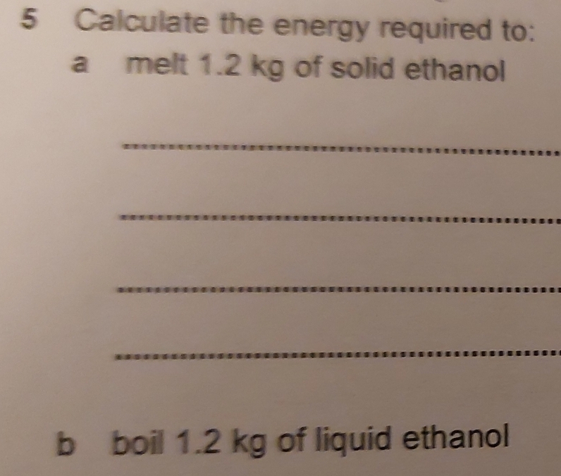 Solved: Calculate the energy required to: a melt 1.2 kg of solid ...