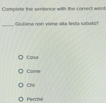 Solved: Complete the sentence with the correct word _Giuliana non viene ...