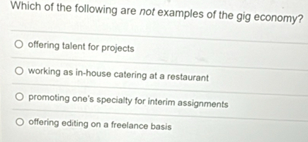 Solved: Which of the following are not examples of the gig economy ...
