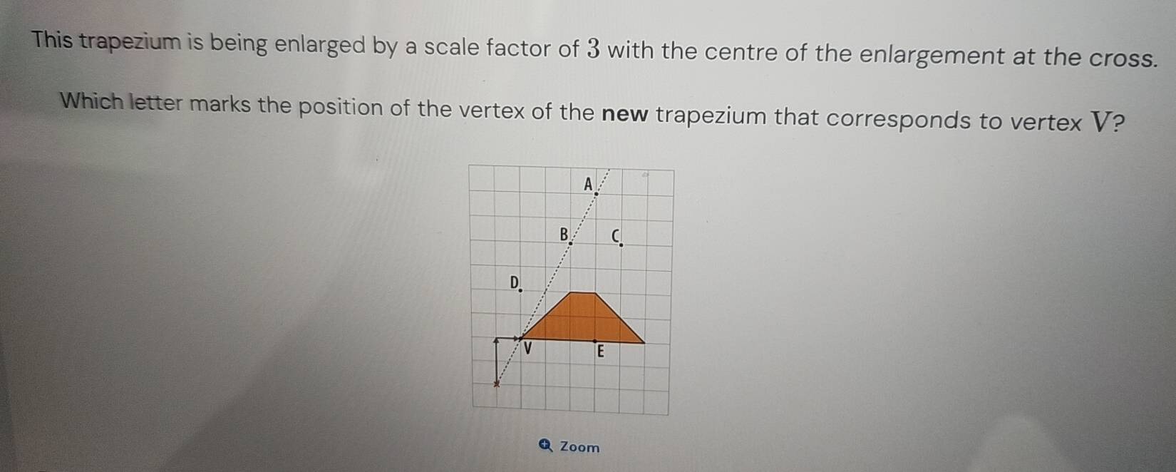 Solved: This trapezium is being enlarged by a scale factor of 3 with ...