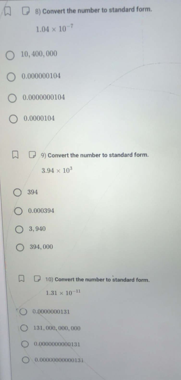 Solved: Convert the number to standard form. 1.04* 10^(-7) 10,400,000 0 ...