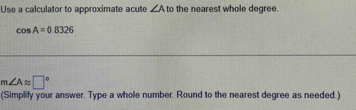 Solved: Use a calculator to approximate acute ∠ A to the nearest whole ...
