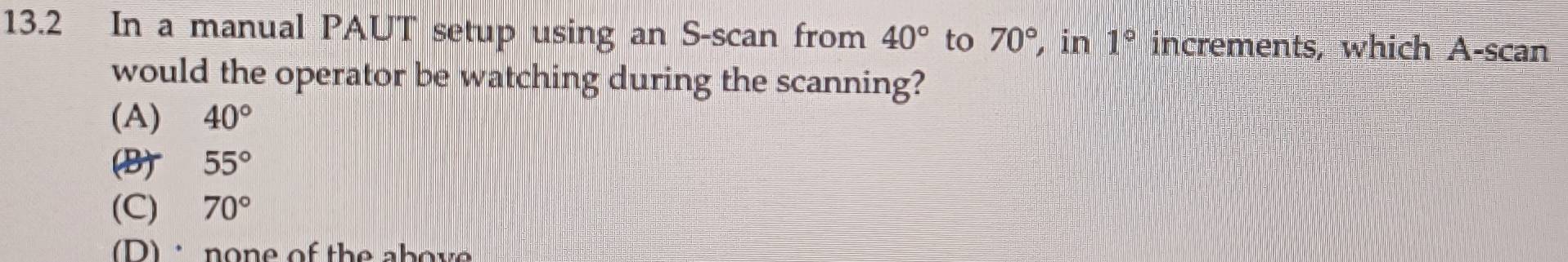 Resuelto:13.2 In a manual PAUT setup using an S-scan from 40° to 70 ...