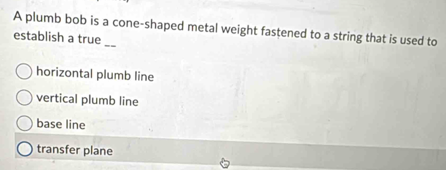 Solved: A plumb bob is a cone-shaped metal weight fastened to a string ...