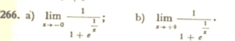 Gelöst:limlimits _xto -0frac 11+e^(frac 1)x; b) limlimits _xto +0frac ...