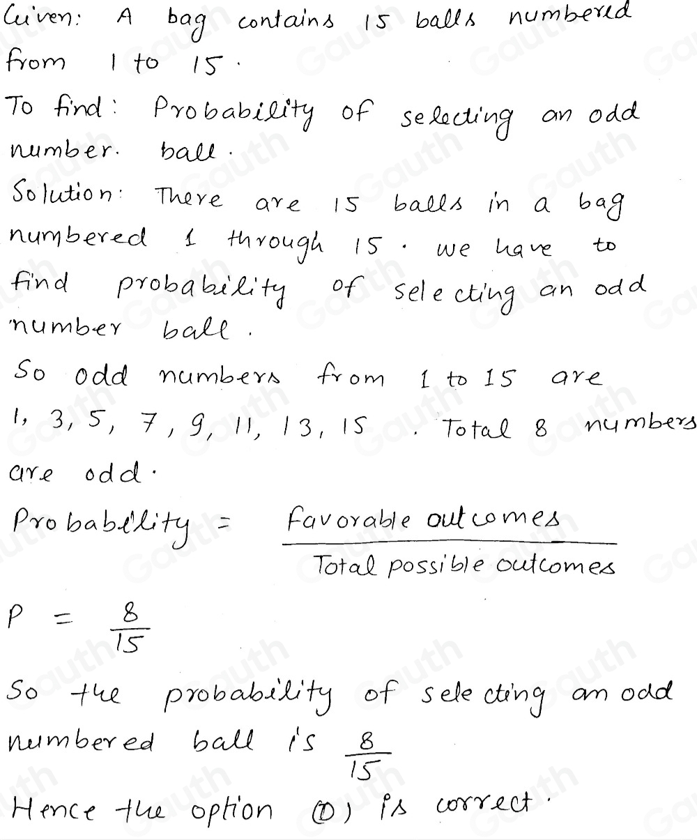 Solved: A bag contains 15 balls numbered 1 through 15. What is the ...
