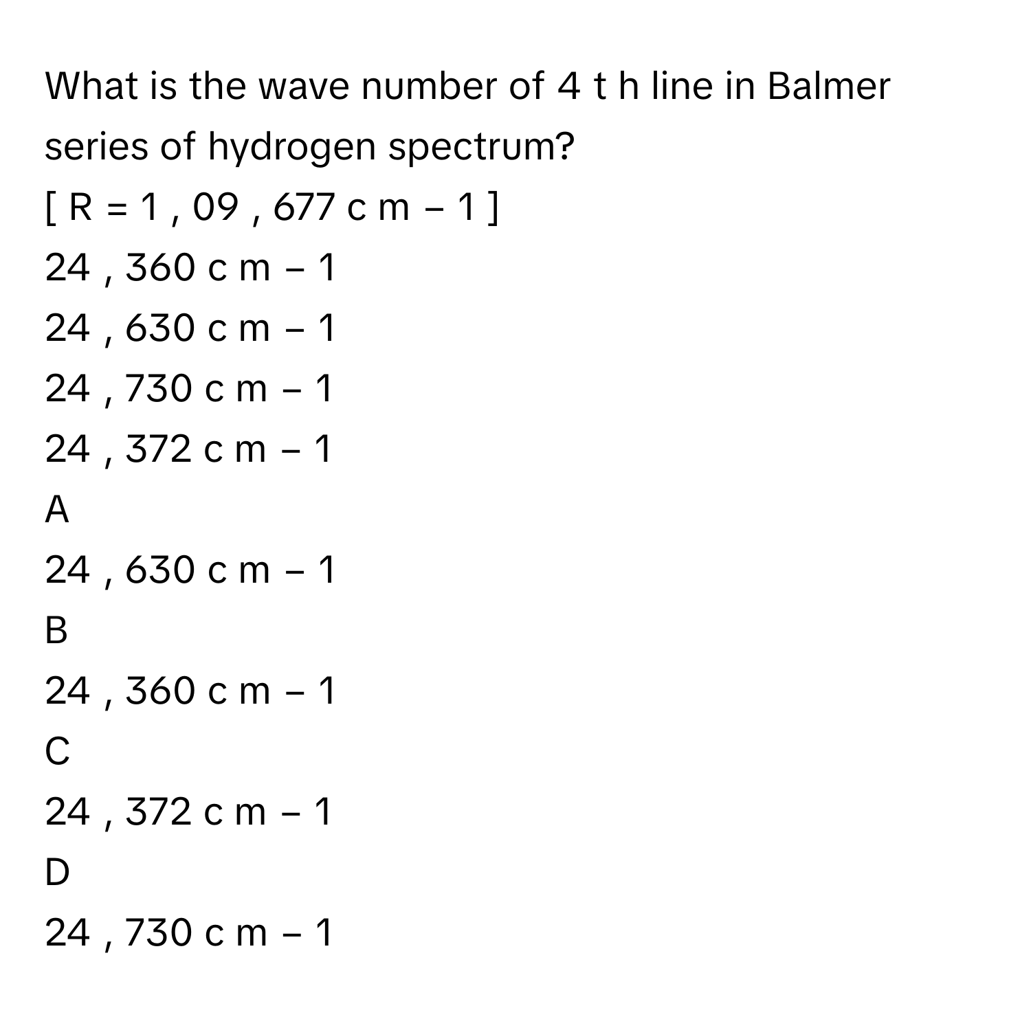 Solved: What is the wave number of 4 t h line in Balmer series of hydrogen spectrum? [Chemistry]