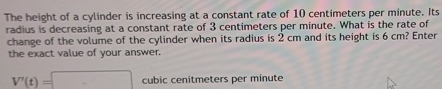 Solved: The height of a cylinder is increasing at a constant rate of 10 ...