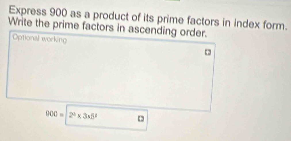 Solved: Express 900 as a product of its prime factors in index form. Write the prime factors in ...