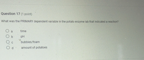 Solved: What was the PRIMARY dependent variable in the potato enzyme ...