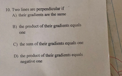 Solved: Two lines are perpendicular if A)their gradients are the same B ...