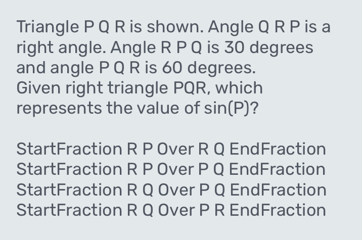 Solved: Triangle P Q R is shown. Angle Q R P is a right angle. Angle R P Q is 30 degrees and ...