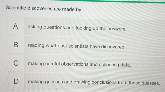 Solved: Scientific discoveries are made by A __ asking questions and ...