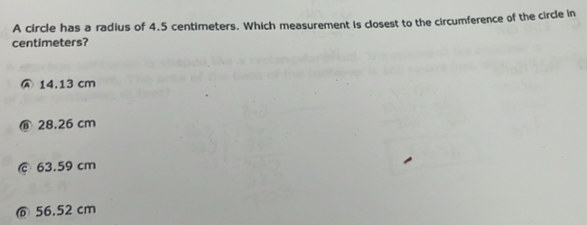Solved: A circle has a radius of 4.5 centimeters. Which measurement is ...