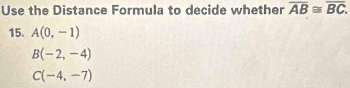Solved: Use the Distance Formula to decide whether overline AB≌ ...