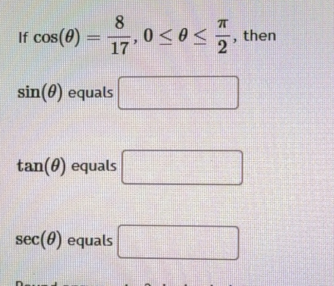 Solved: If cos (θ )= 8/17 , 0≤ θ ≤ π /2 , then sin (θ ) equals tan (θ ...