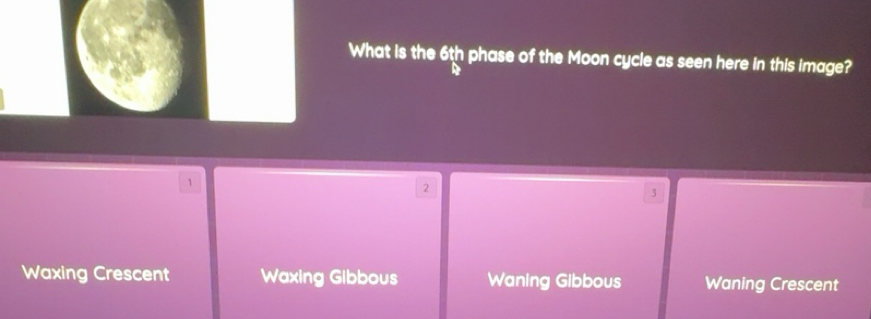 Solved: What is the 6th phase of the Moon cycle as seen here in this ...
