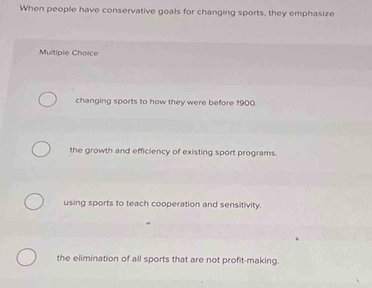Solved: When people have conservative goals for changing sports, they ...
