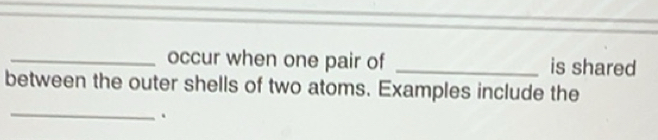 Solved: occur when one pair of _is shared _ between the outer shells of ...