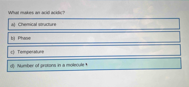 Solved: What makes an acid acidic? a) Chemical structure b) Phase c ...