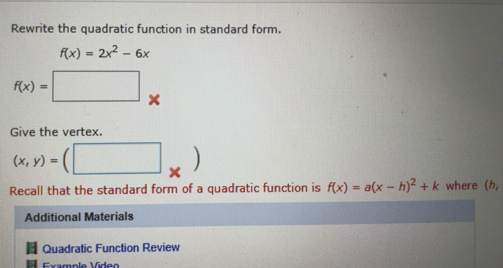 Solved: Rewrite the quadratic function in standard form. f(x)=2x^2-6x x ...