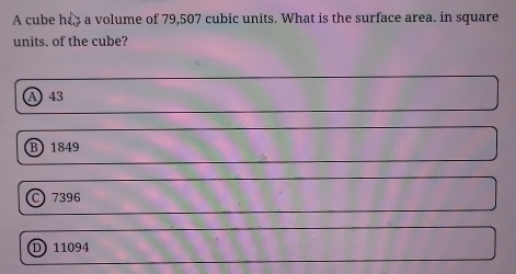 Solved: A cube has a volume of 79,507 cubic units. What is the surface ...