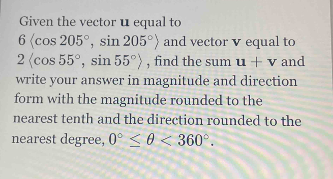 Solved: Given the vector u equal to 6 , sin 205°> and vector v equal to 2 , sin 55°> , find the ...