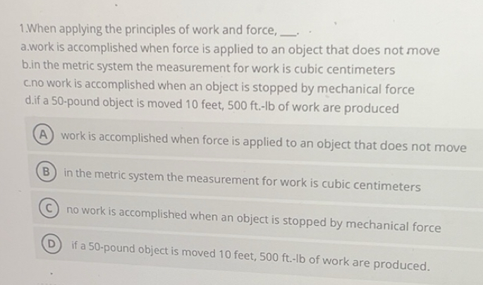 Solved: When applying the principles of work and force, _. a.work is ...