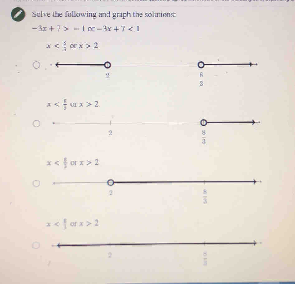 Solved: Solve the following and graph the solutions: -3x+7>-1 or -3x+7 ...